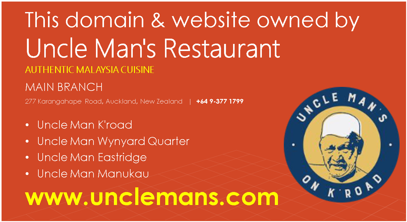 Uncle Man's Restaurant New Zealand : AUTHENTIC MALAYSIA CUISINE